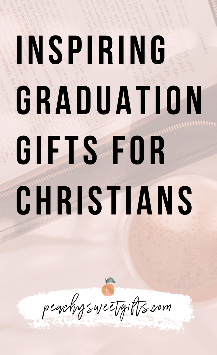 15 Inspiring Christian Graduating Gifts – Peachy Sweet Gifts